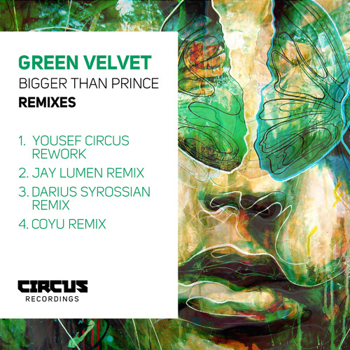 Stream GREEN VELVET - Bigger Than Prince (YOUSEF CIRCUS REWORK) by ...