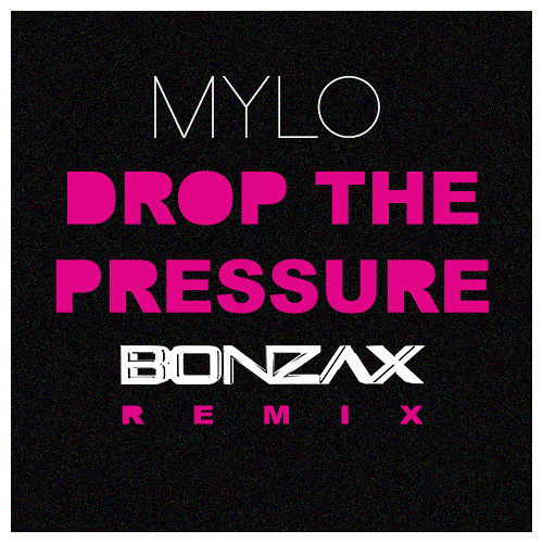 Stream MYLO - Drop The Pressure (Bonzax Remix) by Bonzax | Listen ...