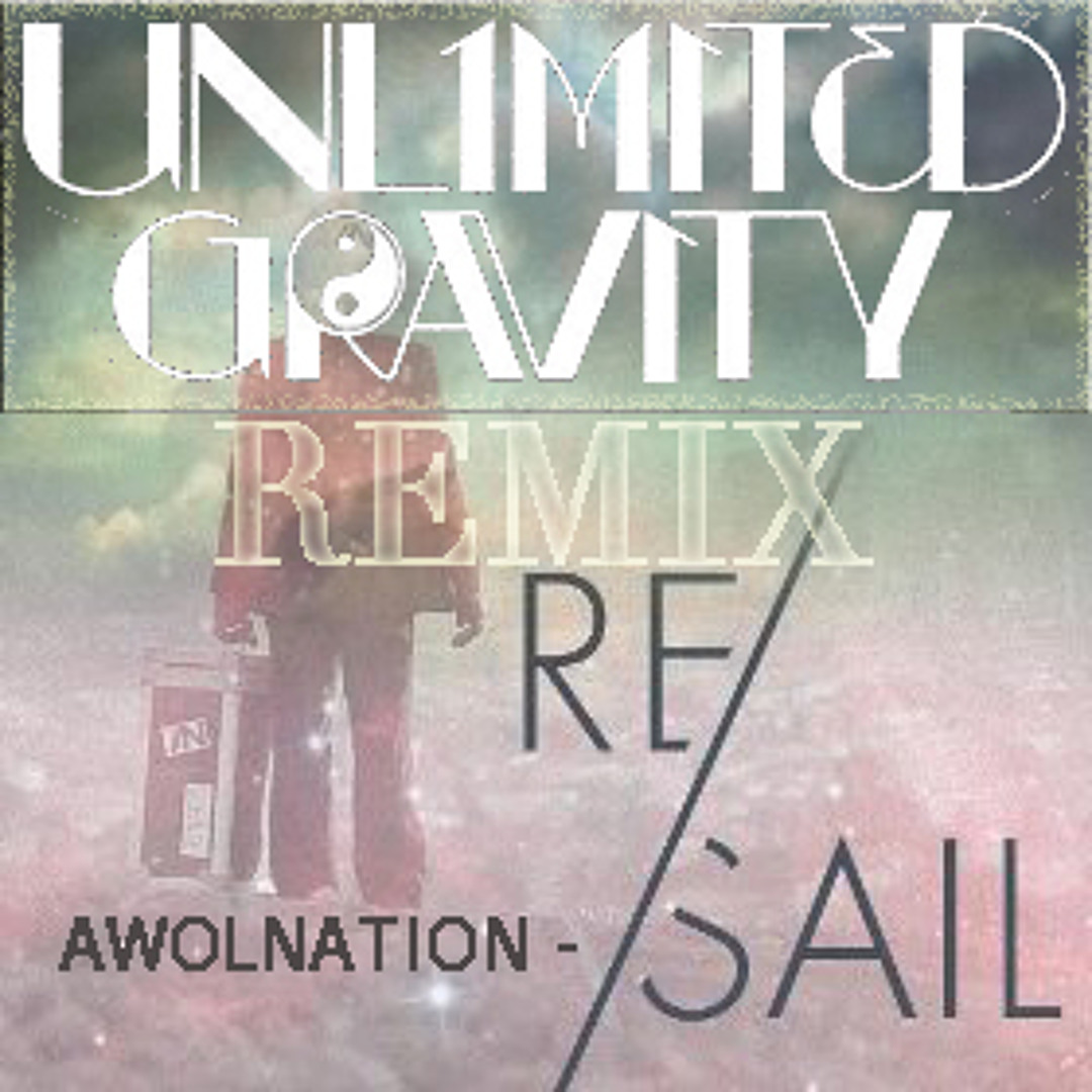 Stream Awolnation - Sail (Unlimited Gravity Remix) by Unlimited Gravity ...