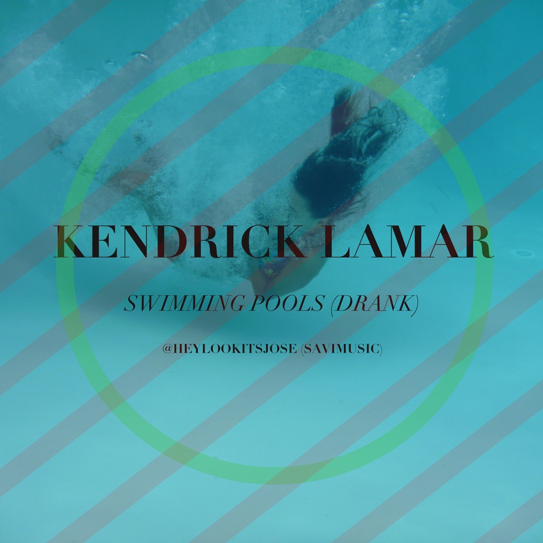 Stream Kendrick Lamar - Swimming Pools Drank - @HeyLookItssavi by ...
