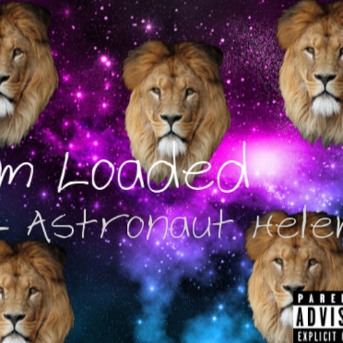 Stream I'm Loaded Created by ASTRONAUT HELMET by The 11 Project ...