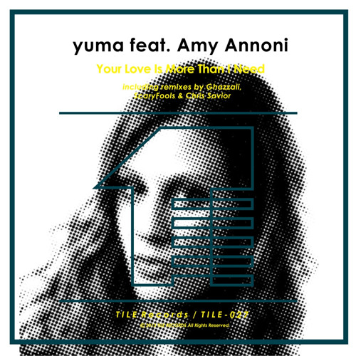 Stream yuma feat. Amy Annoni - Your Love Is More Than I Need EP by TILE ...