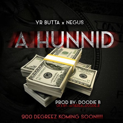 Stream A HUNNID(Ft. Negus) Prod. By DoodieB by YR Butta | Listen online ...
