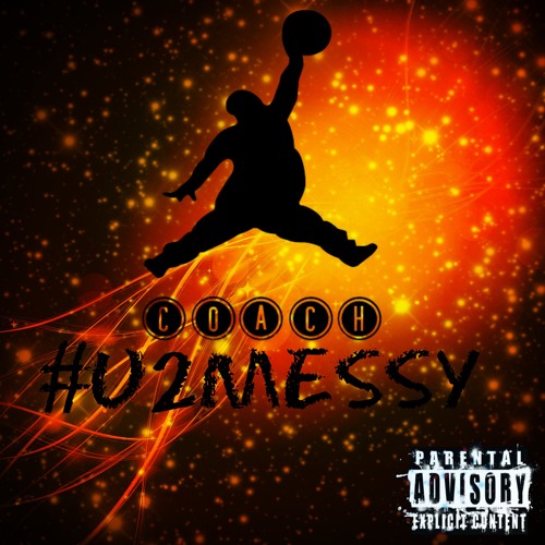 Stream Coach - U 2 Messy (Snippet) by coach hilson | Listen online for ...