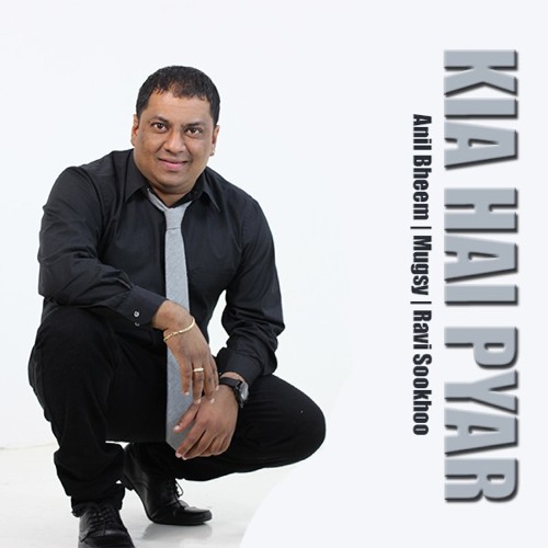 Stream Kia Hai Pyar - Anil Bheem Feat: Mugsy by Ravi Sookhoo - www ...