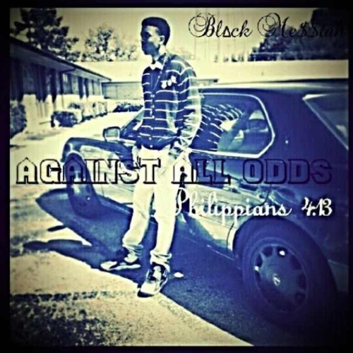 Stream "Against All Odds" (Philippians 4:13) [FULL MIXTAPE] - Bl∆€kME ...