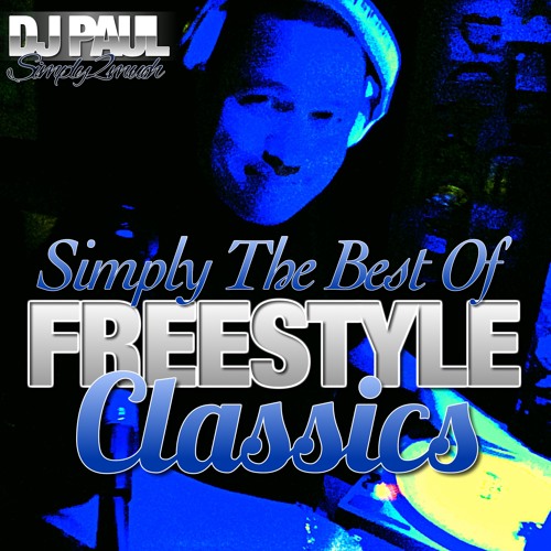Stream DJ PAUL'S SIMPLY THE BEST OF FREESTYLE CLASSICS by DJ PAUL ...