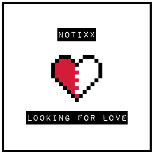 Stream Notixx - Looking For Love (FREE DL) by Notixx | Listen online ...