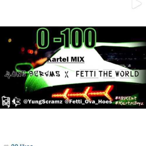 Stream 0 TO 100 (KARTEL MIX)-Yung Scramz X Fetti The World by 𝐹ᴱᵀᵀᴵ 𝒯ᴴᴱ ...