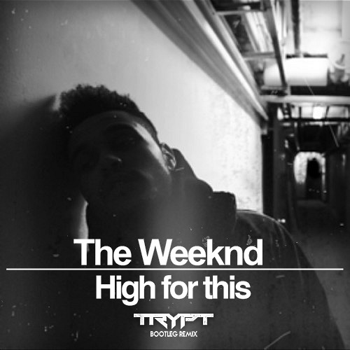 Stream The Weeknd - High For This (Trypt Remix) by TRYPT | Listen ...