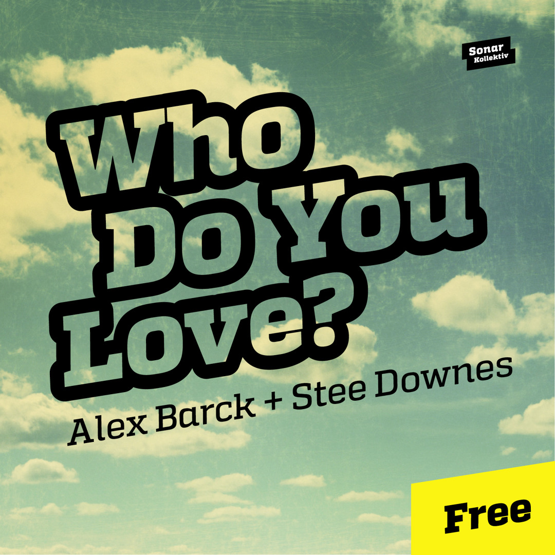 Stream Alex Barck & Stee Downes - Who Do You Love ? FREE DOWNLOAD by ...
