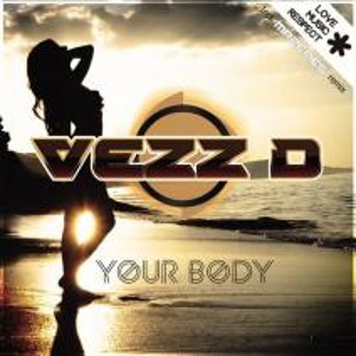 Stream Vezz D - Your Body [MRZENES Re - Edit] OUT NOW by Vezz_D ...