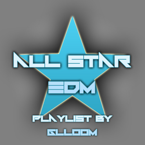 Stream Glloom | Listen to All Star EDM playlist online for free on ...