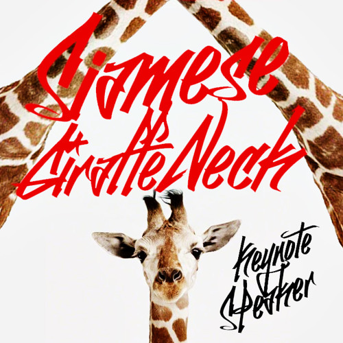 Stream Siamese Giraffe Necks (freestyle) by Keynote Speaker | Listen ...