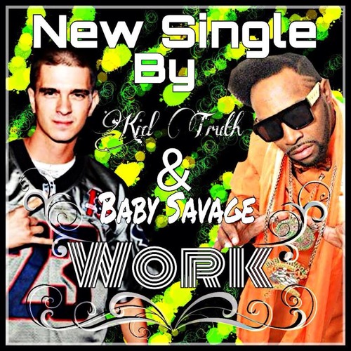 Stream Work (Featuring Baby Savage) by Kid Truth Music | Listen online ...