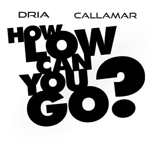 Stream How Low Can U Go (@driamusiq) Ft. (@Callamar) by Dria Musiq ...
