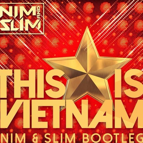Stream This Is Vietnam ( Nim & Slim Bootleg )[FREE DOWNLOAD] by NIMBIA ...