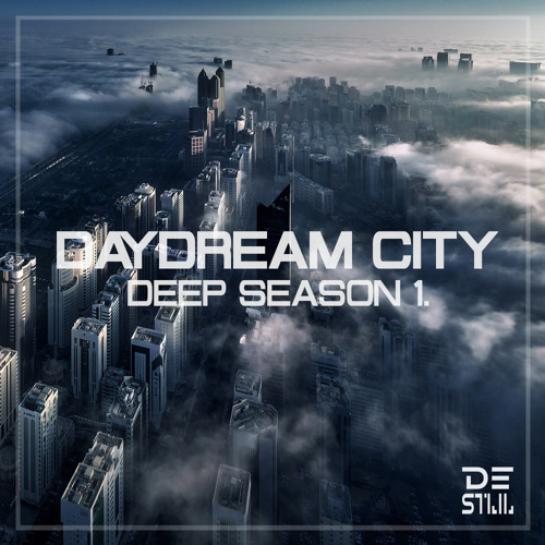 Stream Daydream City (Deep Season 1.) DJ DeStill. by De Still | Listen ...