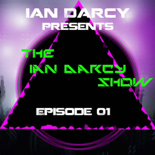 Stream Ian Darcy Presents: The Ian Darcy Show Episode #01 by Ian Darcy ...