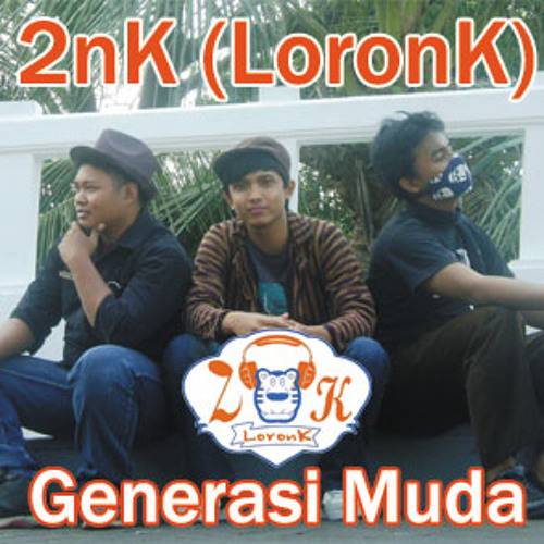 Stream 2nK (LoronK) - Generasi Muda by galih_mcr | Listen online for ...