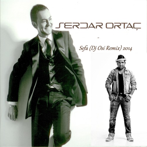 Stream Serdar Ortaç - Sefa (Dj Osi Remix) 2014 by DJ Osi | Listen ... Stream Serdar Ortaç - Sefa (Dj Osi Remix) 2014 by DJ Osi | Listen ...