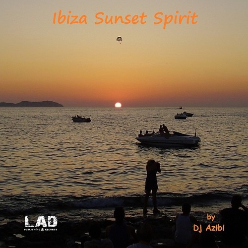 Stream Ibiza Sunset Spirit by Dj Azibi (Sampler Compilation) by DJ ...