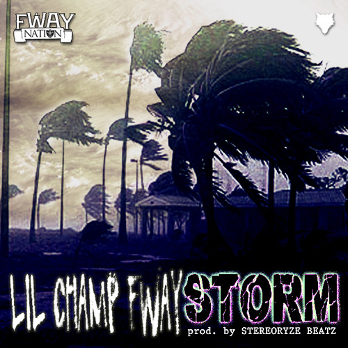 Stream Lil Champ FWAY - Storm Prod StereoRYZE BEATZ by Lil Champ FWAY ... Stream Lil Champ FWAY - Storm Prod StereoRYZE BEATZ by Lil Champ FWAY ...