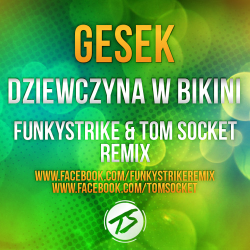 Stream Gesek - Dziewczyna W Bikini ( FUNKYSTRIKE & TOM SOCKET REMIX ...