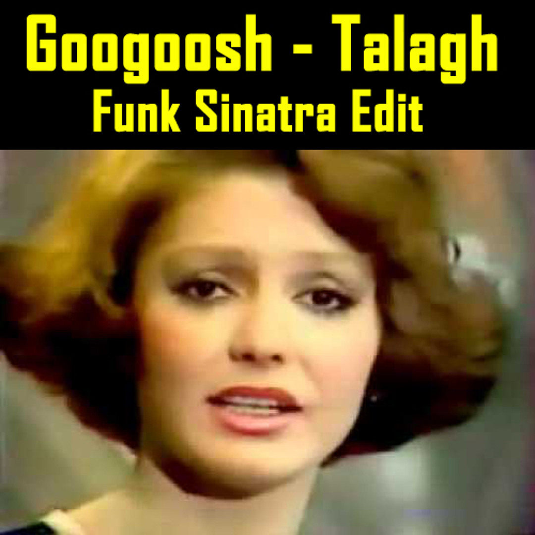 Stream Googoosh - Talagh (Funk Sinatra Edit) re-up by Funk Sinatra ...