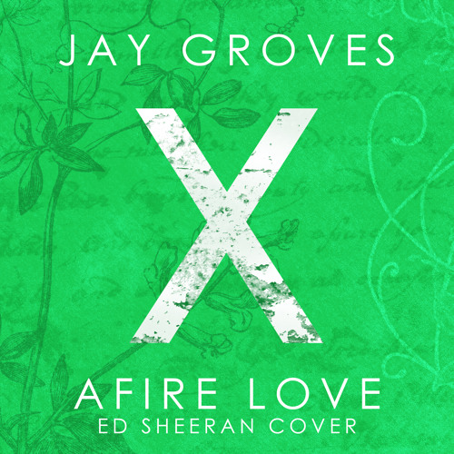 Afire Love Ed Sheeran