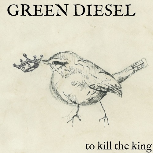 Stream Green Diesel - To Kill The King by Green Diesel | Listen online ...