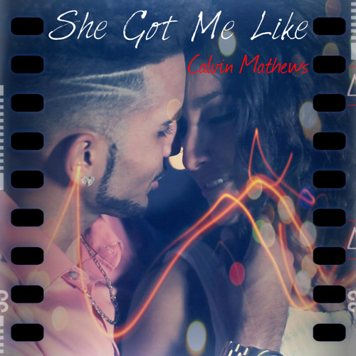 Stream Calvin Mathews- She Got Me Like by Calvin Mathews Music | Listen ...