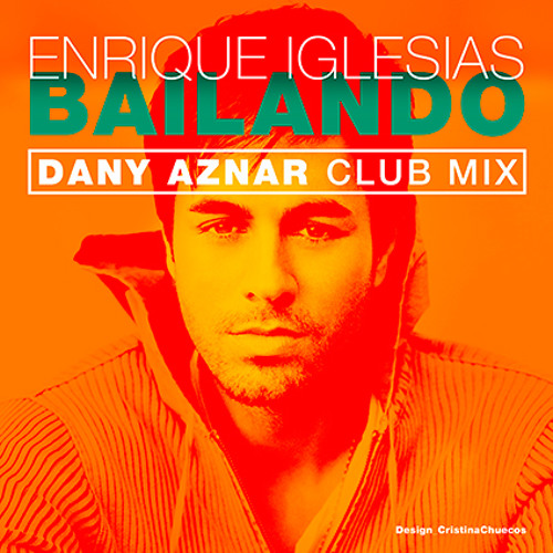 Stream Enrique Iglesias - Bailando (Dany Aznar Club Mix) by Dany Aznar ...