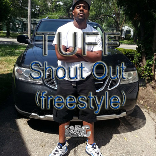 Stream TUFF "Shout Out" (freestyle) by TUFF aka Tuff-Mob | Listen ...