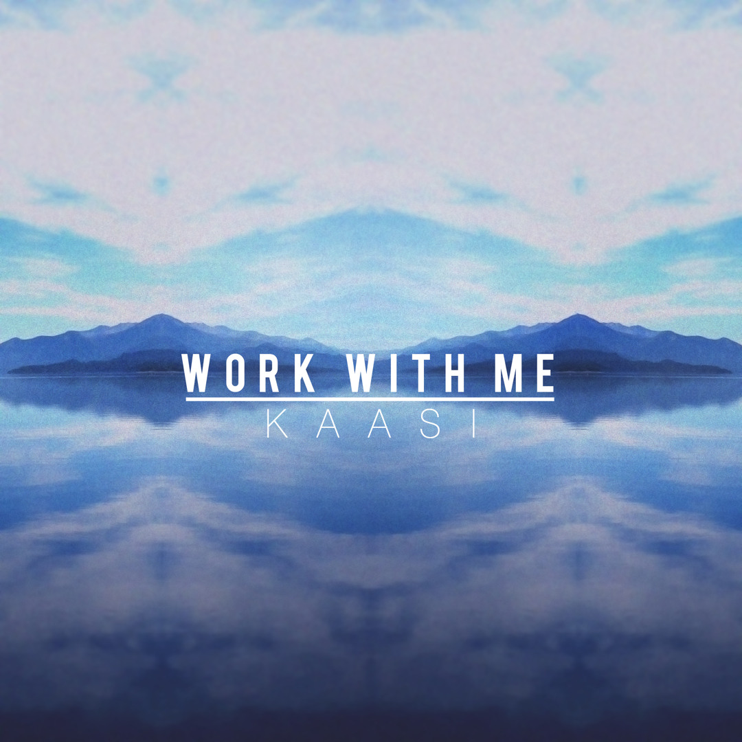 Stream Work With Me by KAASI | Listen online for free on SoundCloud