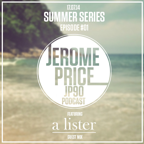 Stream JP90 Podcast Summer Series Episode 01. (A Lister Guest Mix) by ...