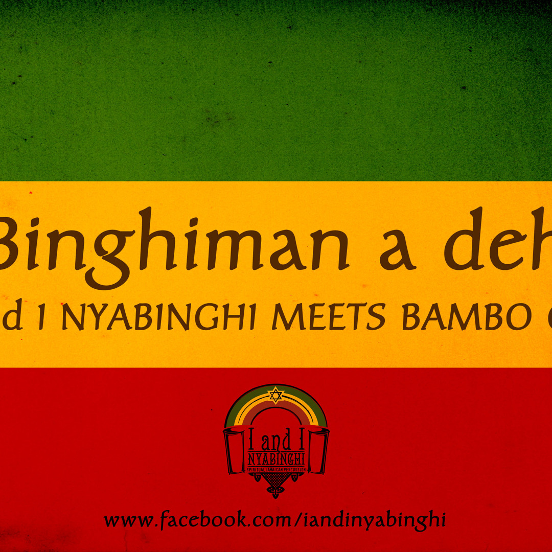 Stream "Binghiman a deh" I&I Nyabinghi meets Bambo one by Binghi Jéh ...
