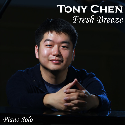 Stream Tony Chen - Fresh Breeze ("Yiruma" Style Piano Solo) by Tony ...