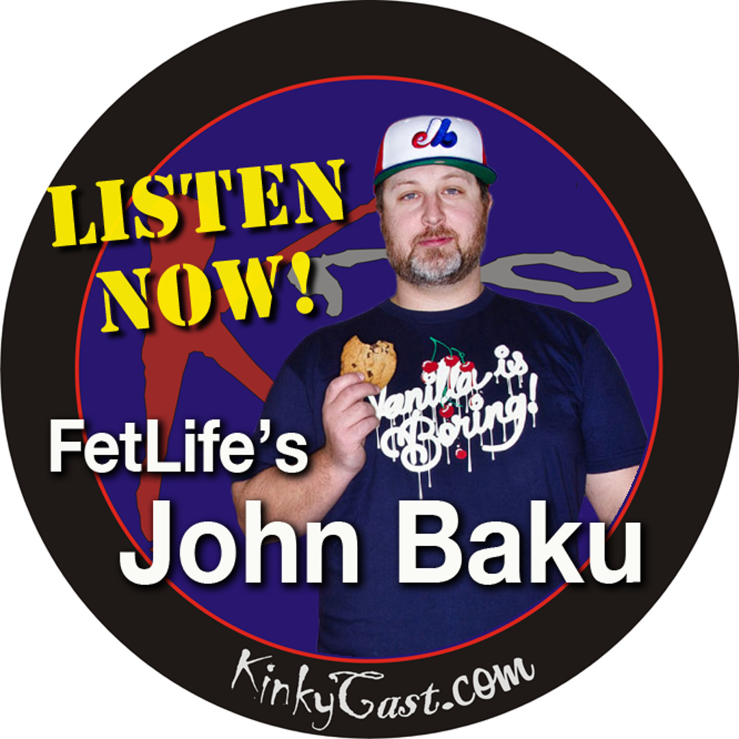 Stream #25 - John Baku of FetLife by KinkyCast | Listen online for free ...
