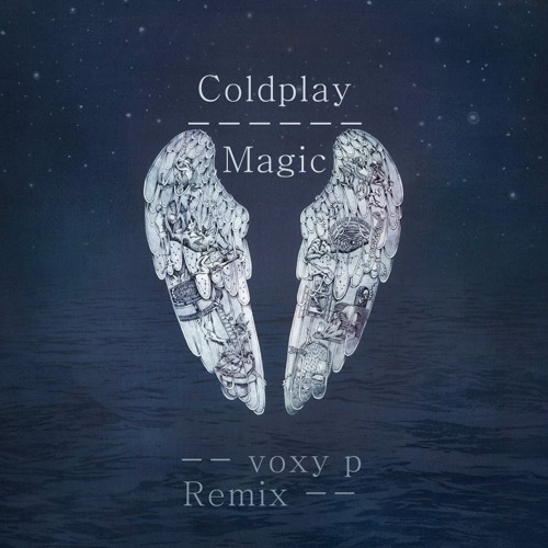 Stream Coldplay - Magic (voxy p 2018 Edit) [FREE DL] by Voxy P | Listen ...
