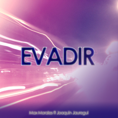 Stream Evadir - Max Morales Feat Joaquin Jauregui by Max Morales ...