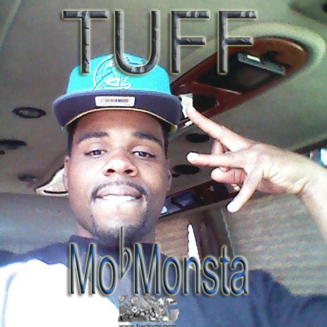 Stream TUFF "MobMonsta" (freestyle) by TUFF aka Tuff-Mob | Listen ...