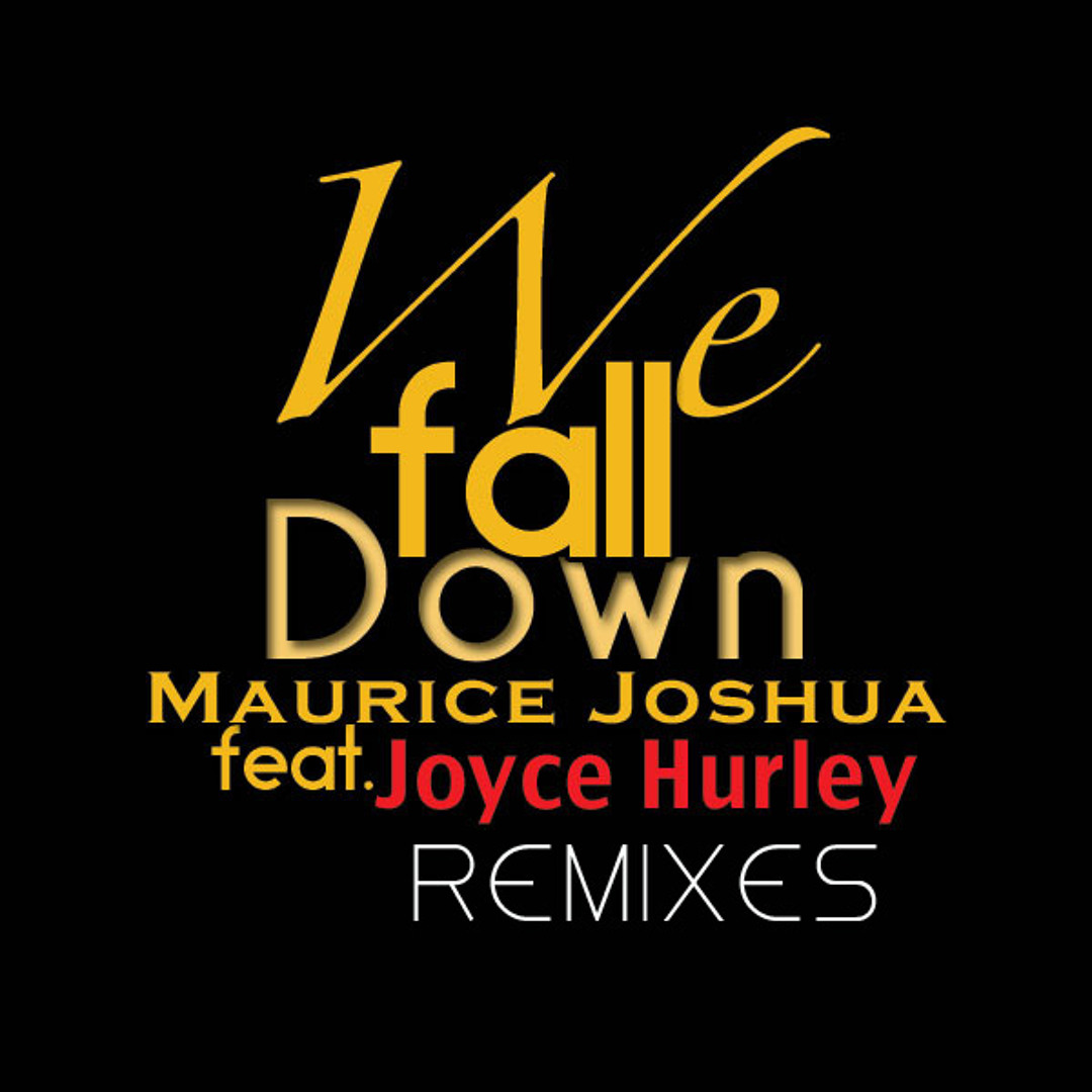 Stream Maurice Joshua, Joyce Hurley - We Fall Down (Tyree Cooper Remix ...