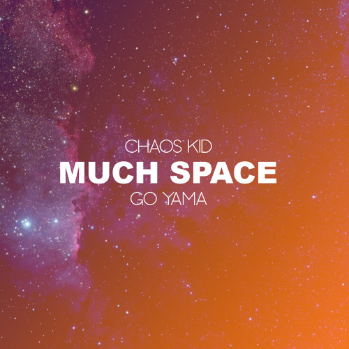 Stream Chaos Kid x Go Yama - Much Space by Rootnote Collective | Listen ...