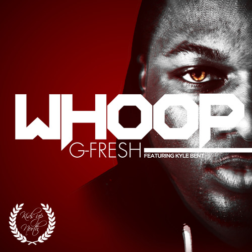 Stream G-Fresh - Whoop feat. Kyle Bent (Preview) by SNA Entertainment ...