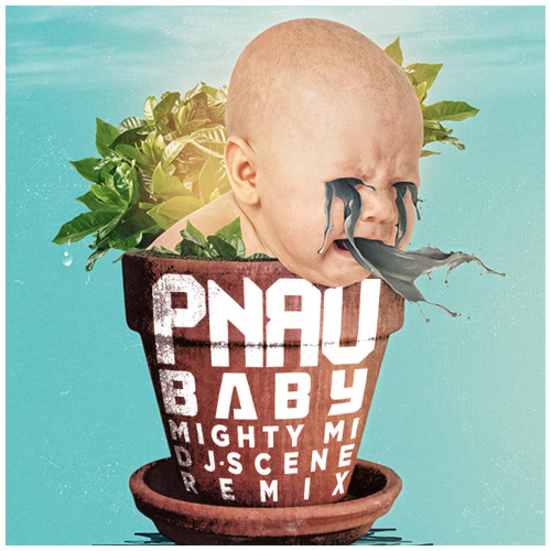 Stream Pnau - Baby (Mighty Mi & DJ Scene Remix) by DJ Mighty Mi ...