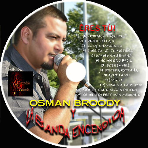 Stream TU ME PIDES / OSMAN BROODY Y LA BANDA ENCENDIDA/ 2014 by Osman ...