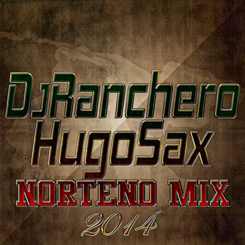 Stream Hugo Sax Ft. Dj Ranchero Norteno Mix 2014 by ♬Hugo Sax♫ | Listen ...