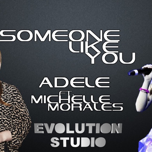 Stream Someone Like You - Adele Ft. Michelle Morales (COVER) EVOLUTION ...