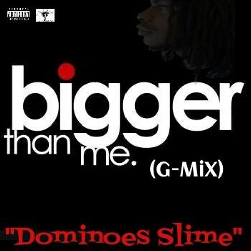 Stream Bigger Than Me Remix by Dominoes Slime | Listen online for free ... Stream Bigger Than Me Remix by Dominoes Slime | Listen online for free ...